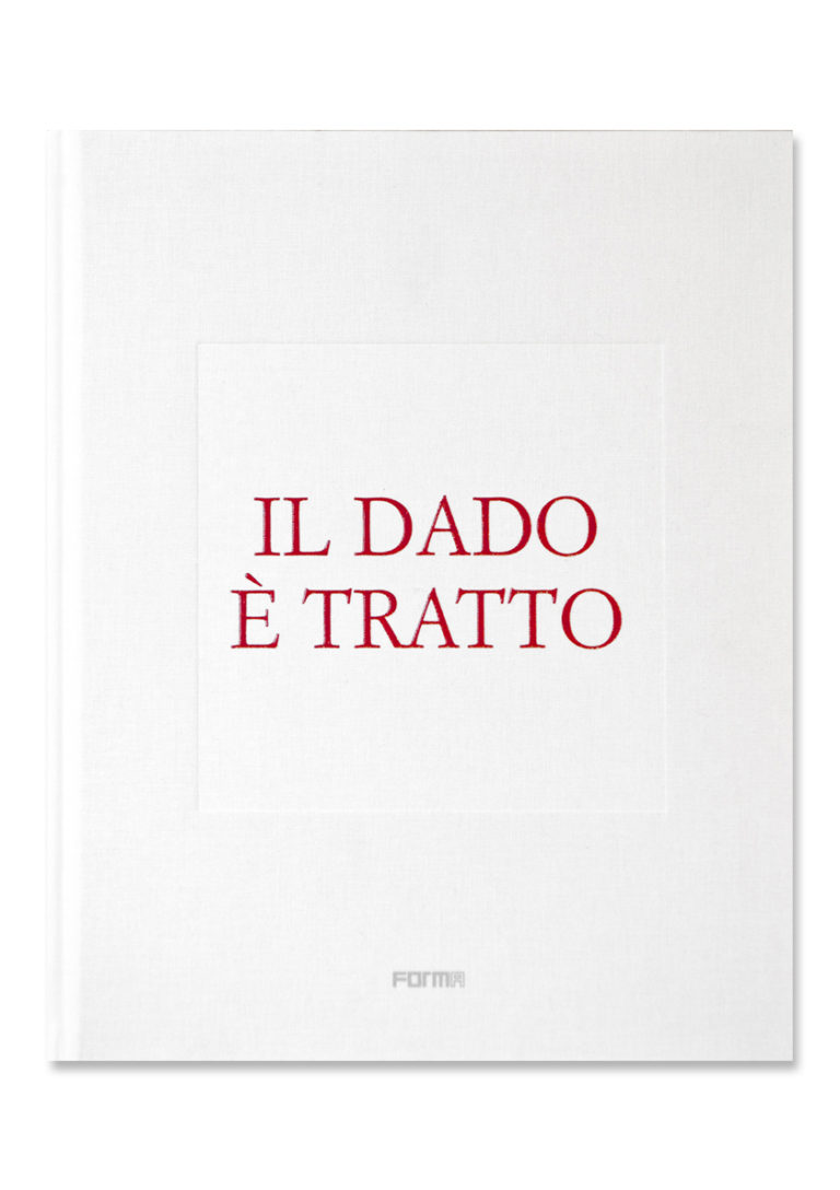 IL DADO È TRATTO – Forma Edizioni
